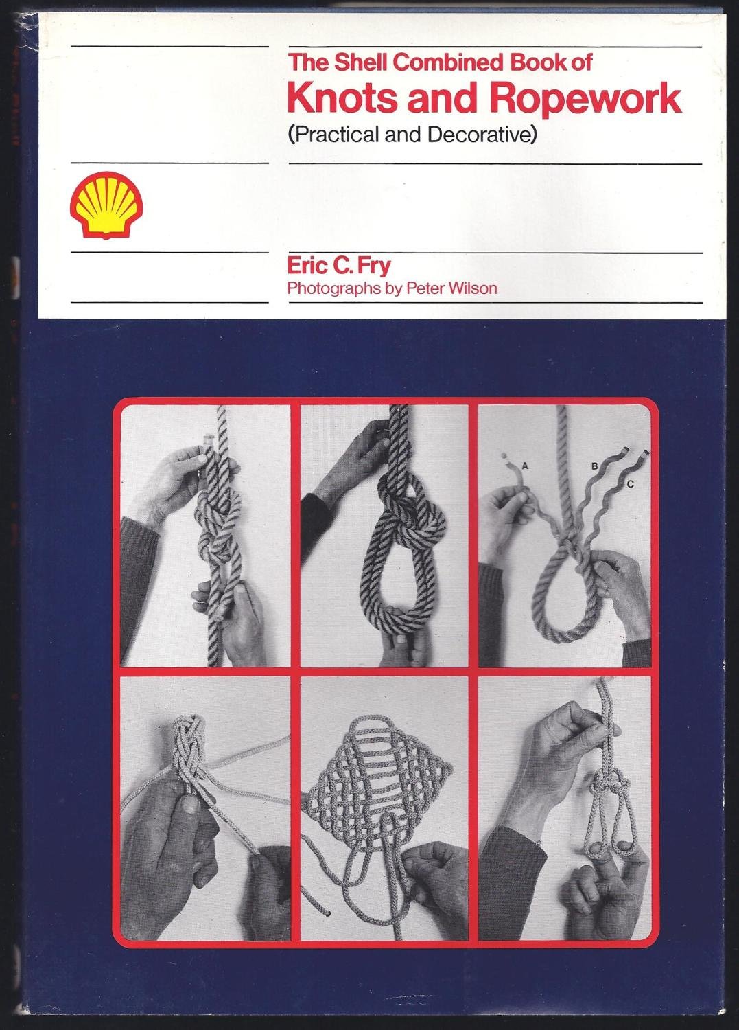 The Shell Combined Book of Knots and Ropework (Practical and Decorative): Fry, Eric C ...