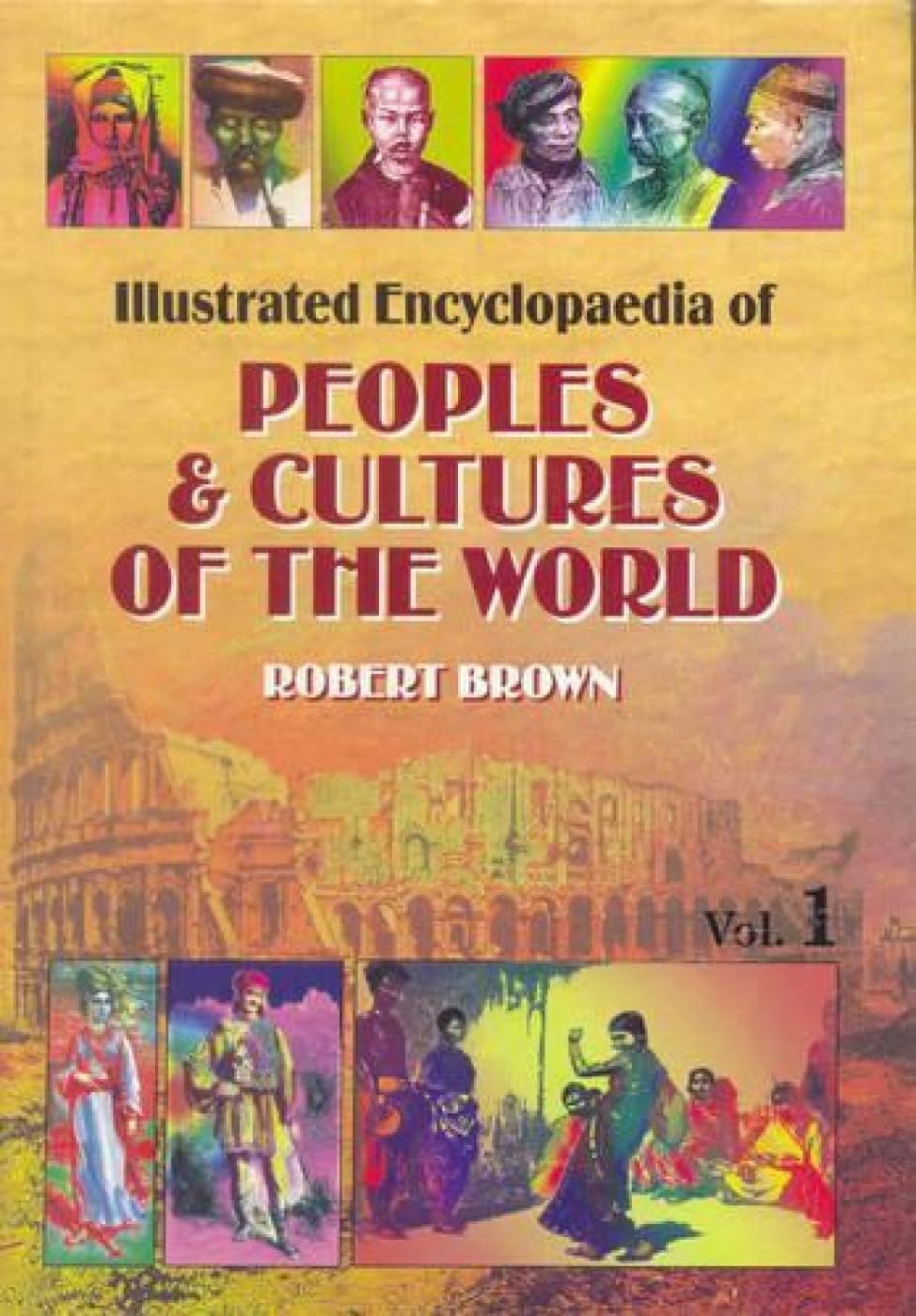 Illustrated Encyclopaedia of People and Cultures of the World: A ...
