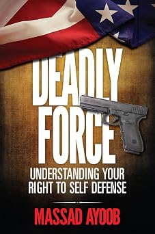 Amazon.com: Deadly Force - Understanding Your Right To Self Defense ...