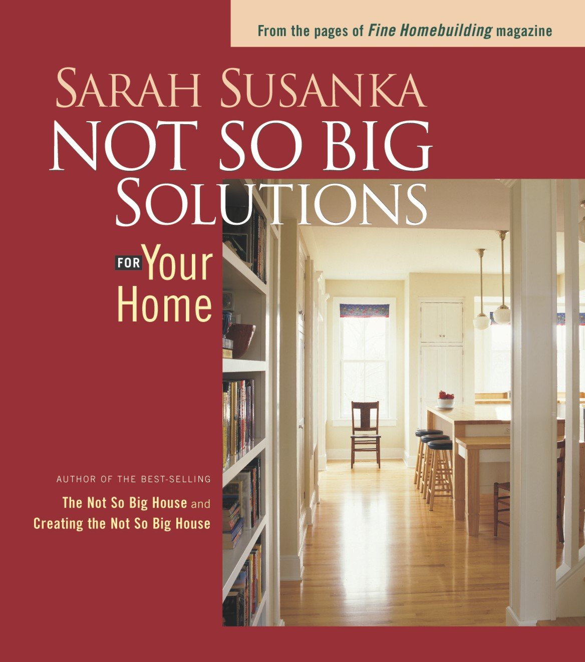 Not So Big Solutions for Your Home: Susanka, Sarah: 9781561586134 ...