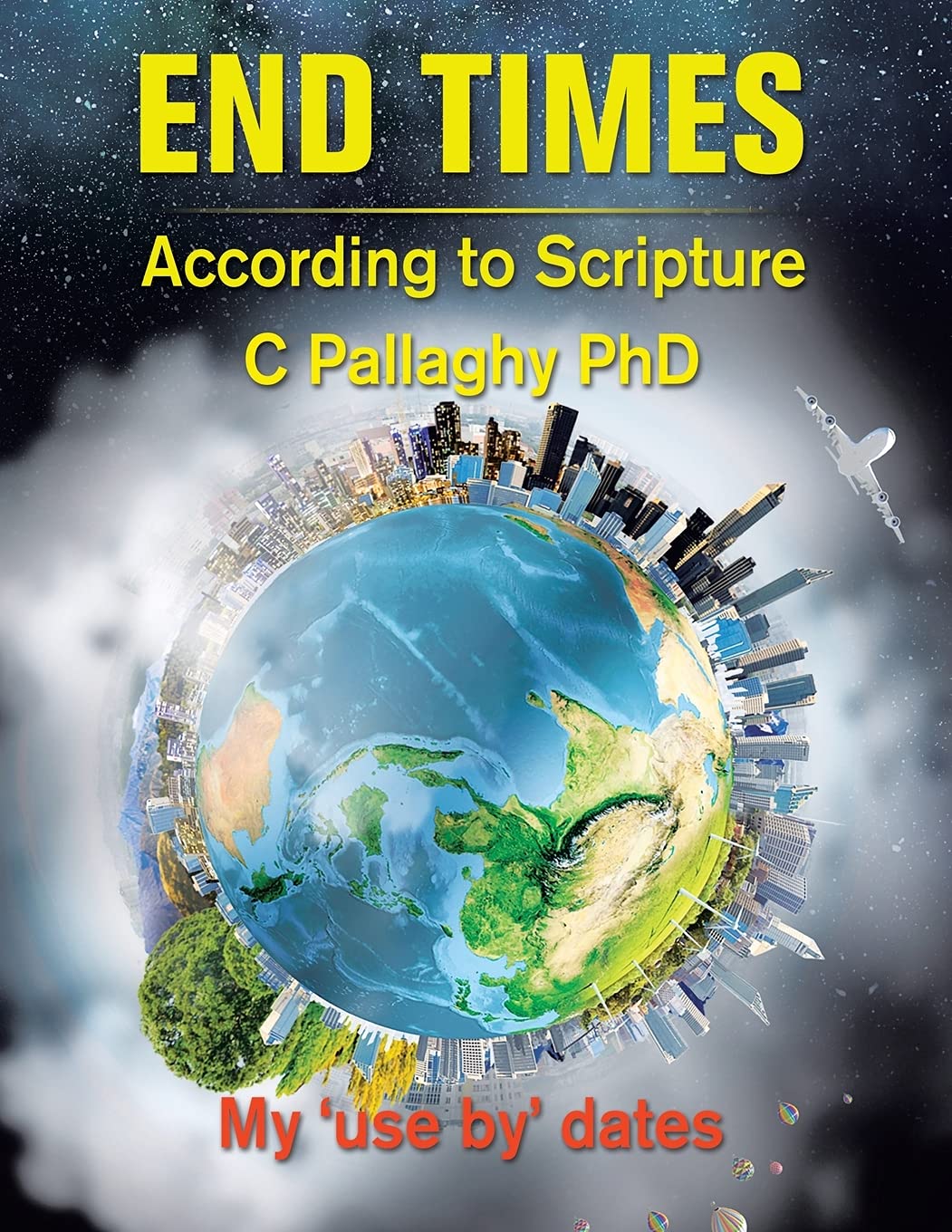 End Times: According to Scripture: Pallaghy, C., Ph.d.: 9781984507822 ...