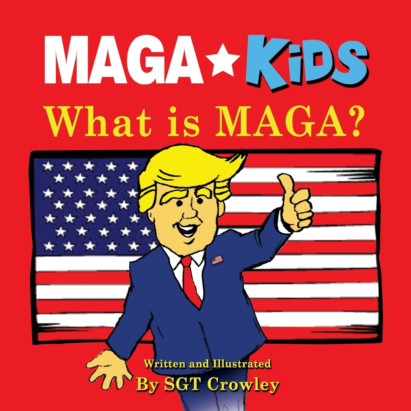 MAGA Kids: What is MAGA?: Crowley, Sgt, Crowley, Sgt: 9781724983084 ...