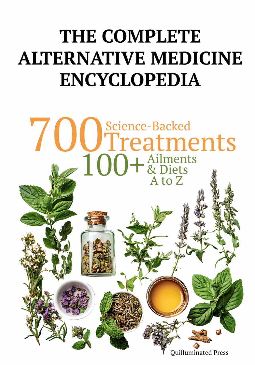 The Complete Alternative Medicine Encyclopedia: 700 Science Backed ...