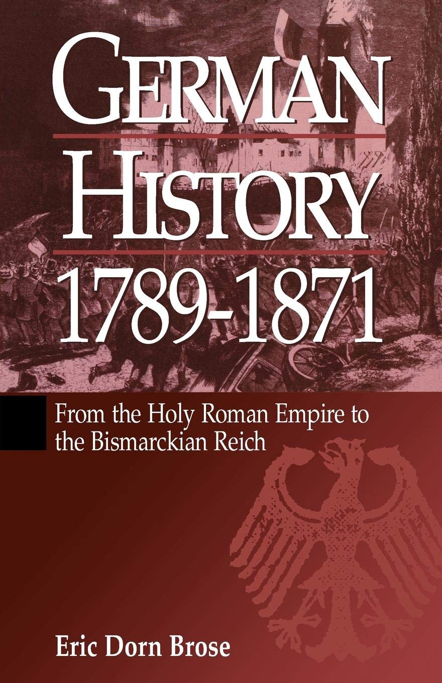 German History 1789-1871: From the Holy Roman Empire to the Bismarckian ...