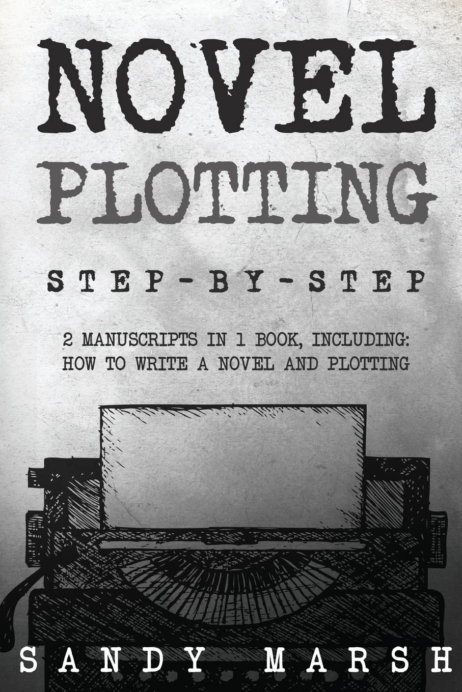 Novel Plotting: Step-by-Step | 2 Manuscripts in 1 Book | Essential ...