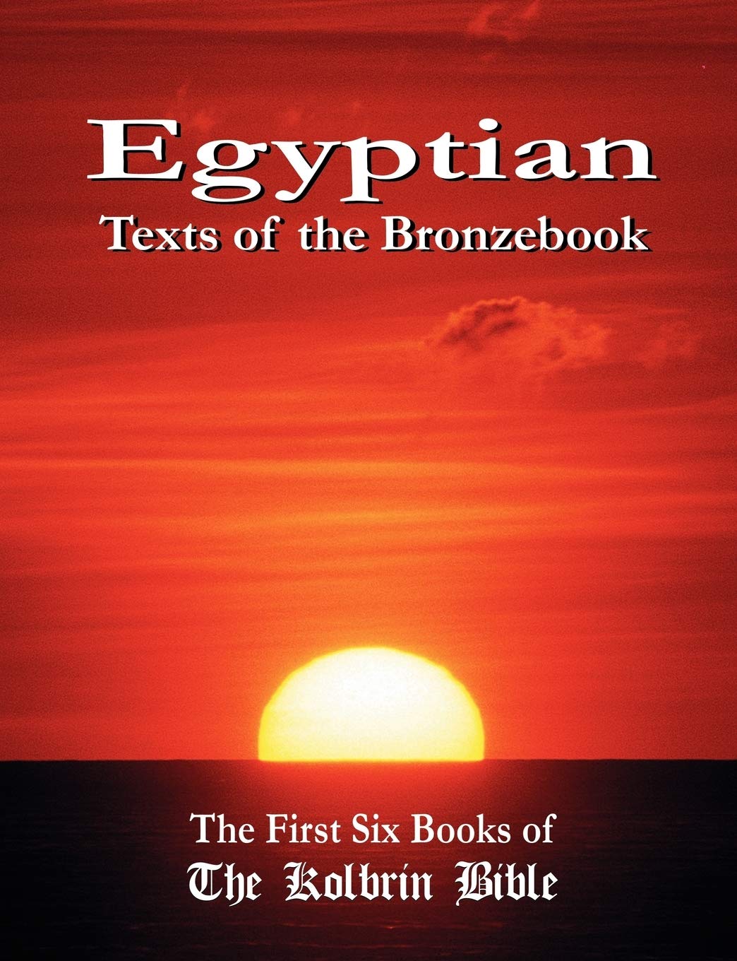 Egyptian Texts of the Bronzebook: The First Six Books of the Kolbrin ...