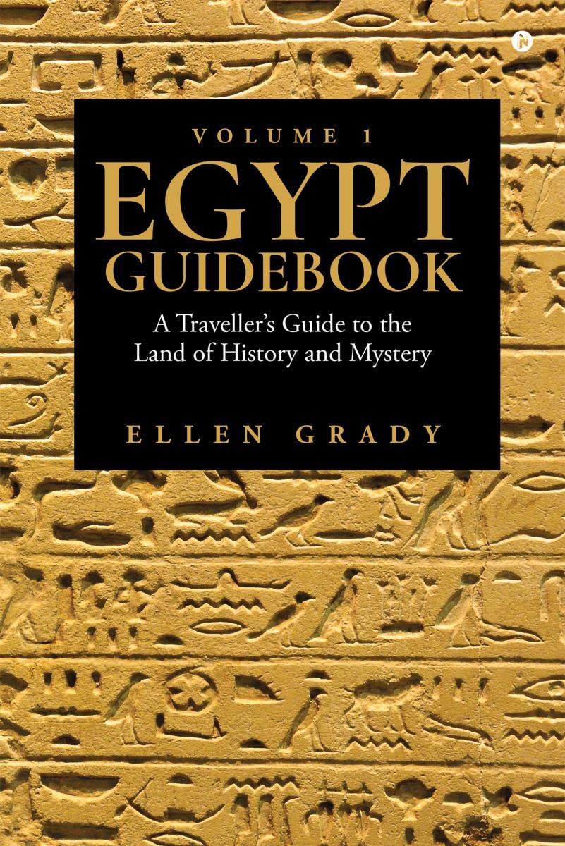 Egypt Guidebook - Volume 1: A Traveller’s Guide to the Land of History ...