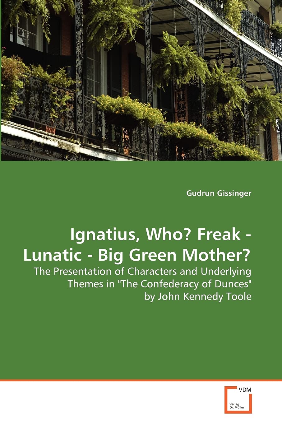 Ignatius, Who? Freak - Lunatic - Big Green Mother?: The Presentation of ...