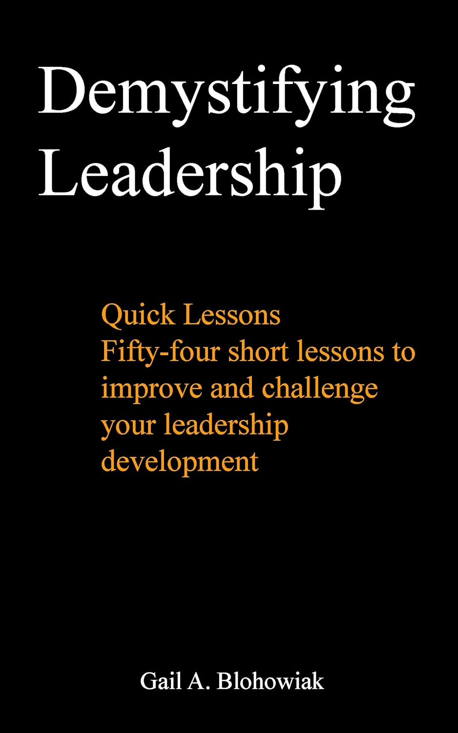 Amazon.com: Demystifying Leadership: Quick Lessons - Fifty-four short ...