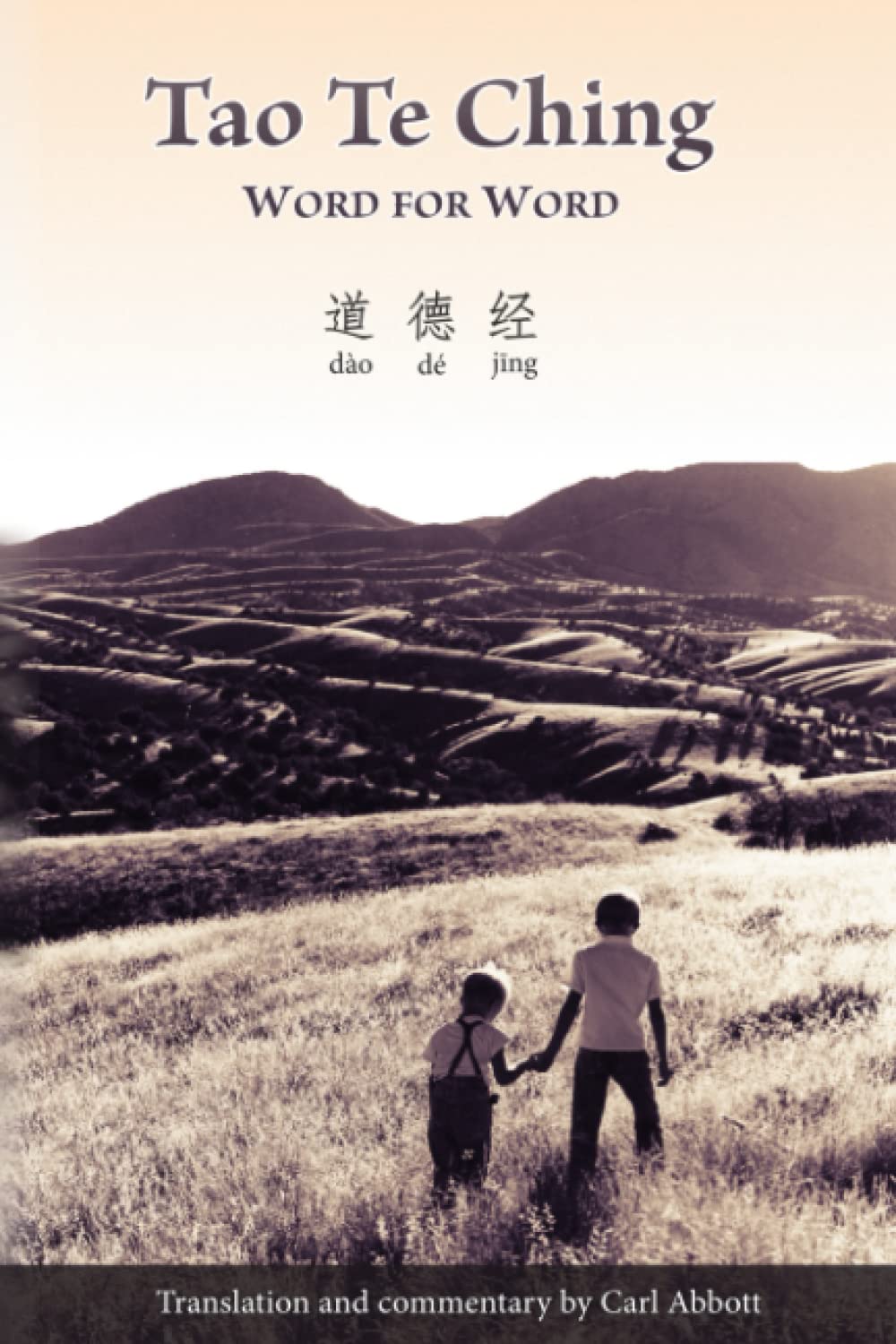 Tao Te Ching: Word For Word: Translation and Commentary: Abbott, Carl ...