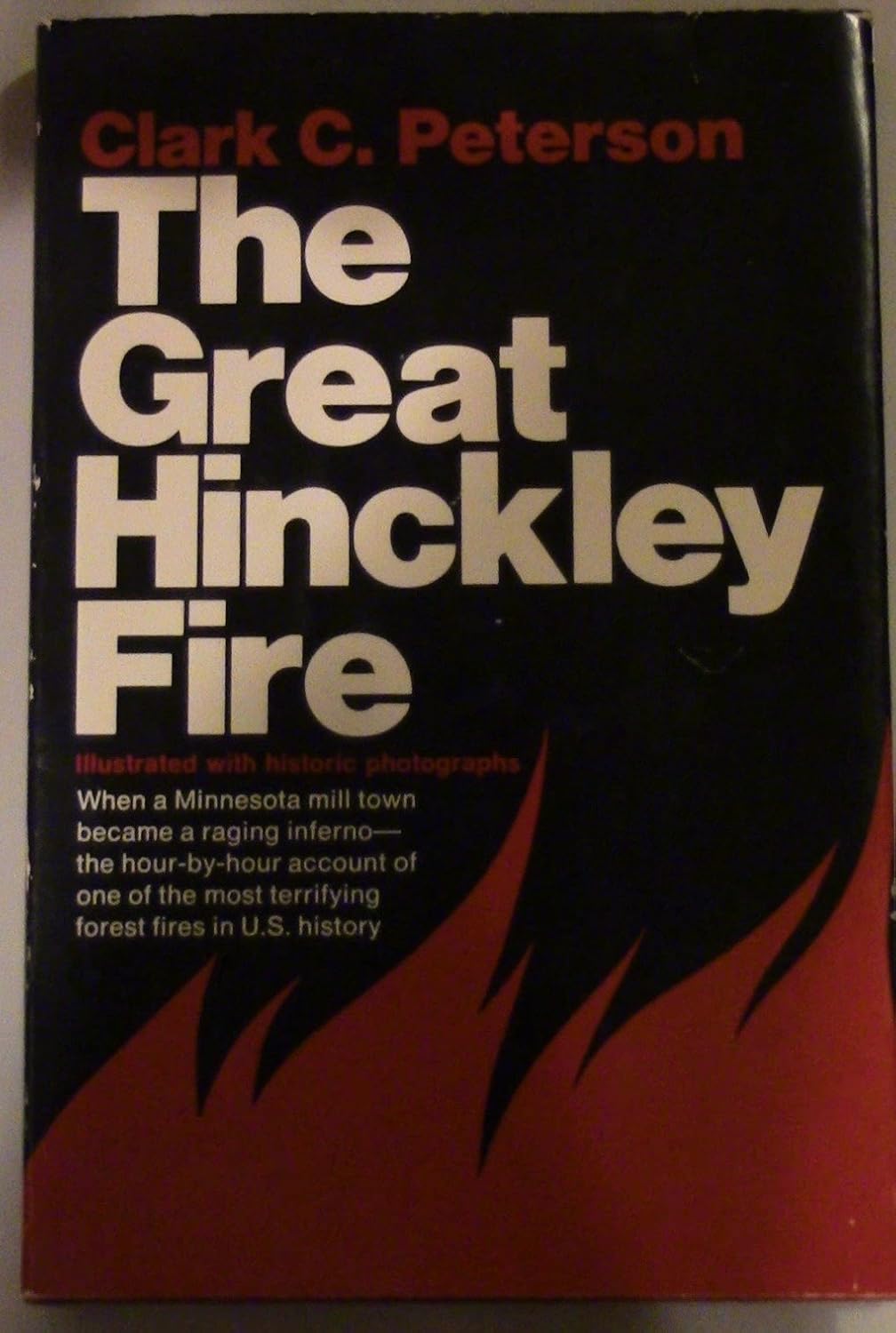 Great Hinckley Fire: Peterson, Clark C.: 9780682495691: Amazon.com: Books