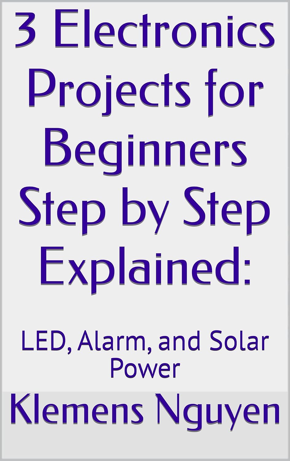 3 Electronics Projects for Beginners Step by Step Explained: LED, Alarm ...