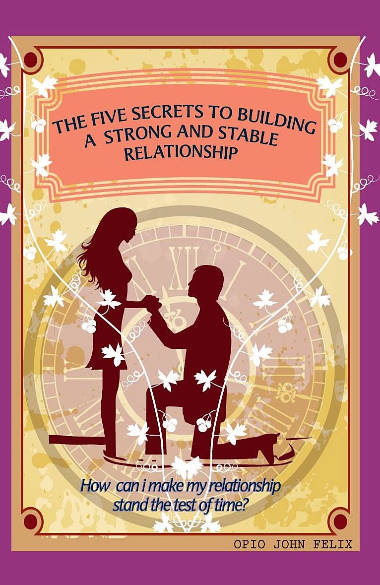 The Five Secrets to Building a Strong and Stable Relationship: How can ...