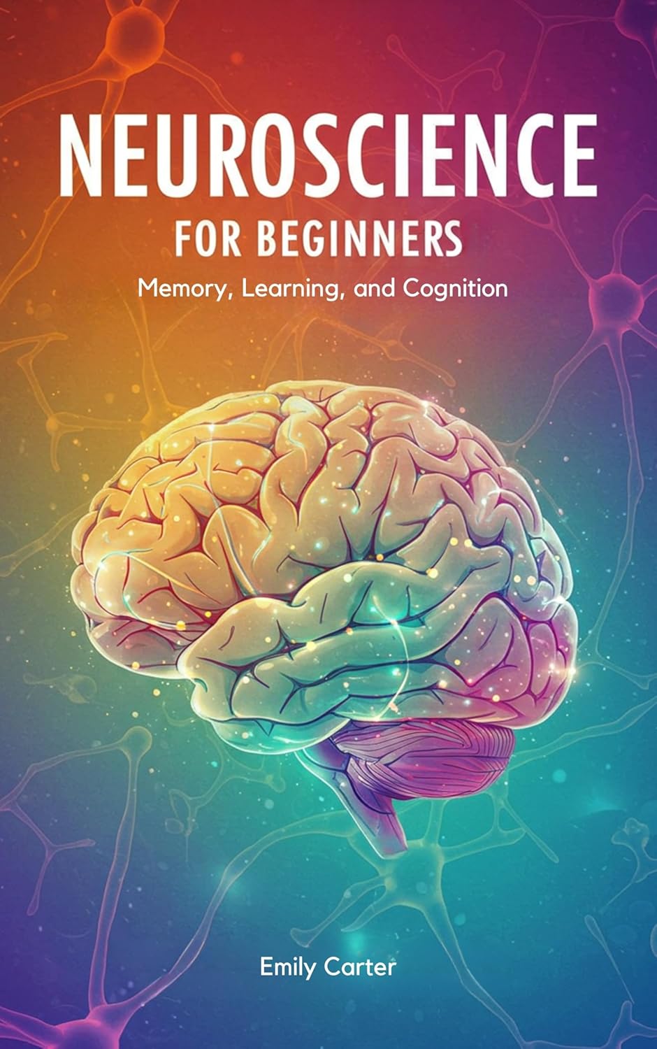 Amazon.com: Neuroscience for Beginners: Memory, Learning, and Cognition: A comprehensive ...