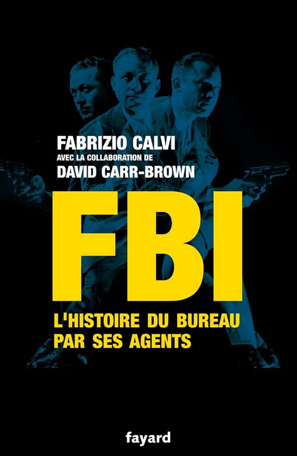 FBI: L'histoire du Bureau par ses agents (LITT.GENE.) eBook : Calvi ...