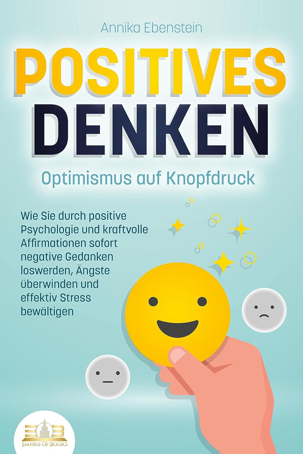 Amazon.com: POSITIVES DENKEN - Optimismus auf Knopfdruck: Wie Sie durch ...