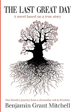 The Last Great Day: A novel based on a TRUE STORY: Mitchell, Benjamin ...