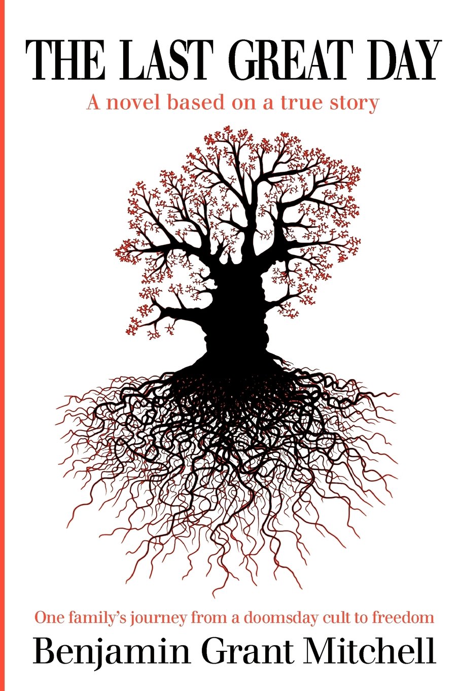 The Last Great Day: A novel based on a TRUE STORY: Mitchell, Benjamin ...