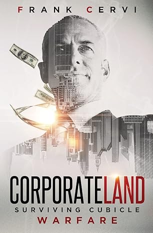 CorporateLand: Surviving Cubicle Warfare: Cervi, Frank: 9781542471541 ...