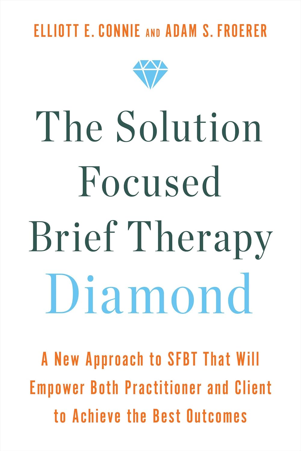 The Solution Focused Brief Therapy Diamond: A New Approach to SFBT That ...