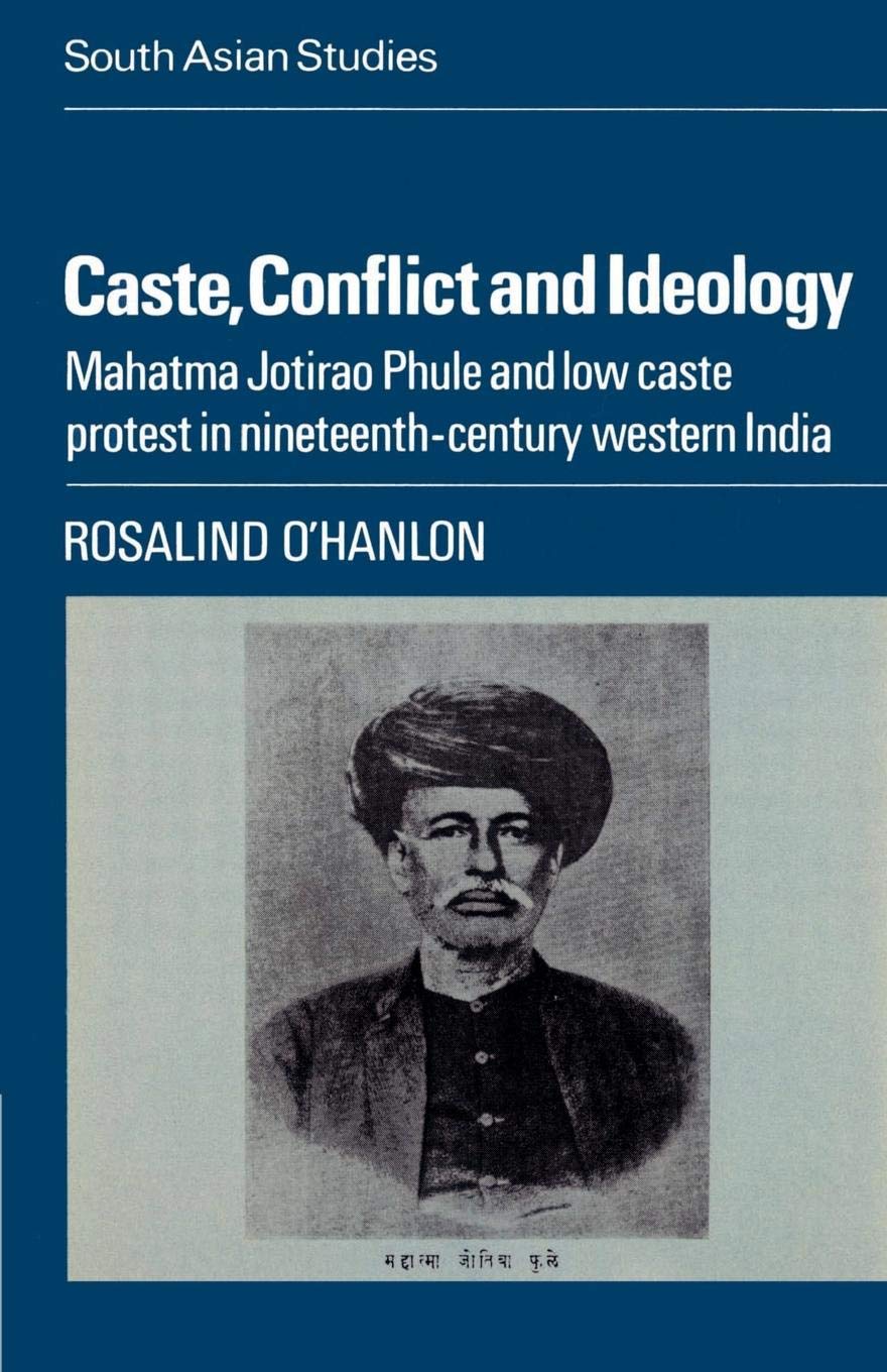 Caste, Conflict and Ideology: Mahatma Jotirao Phule and Low Caste ...
