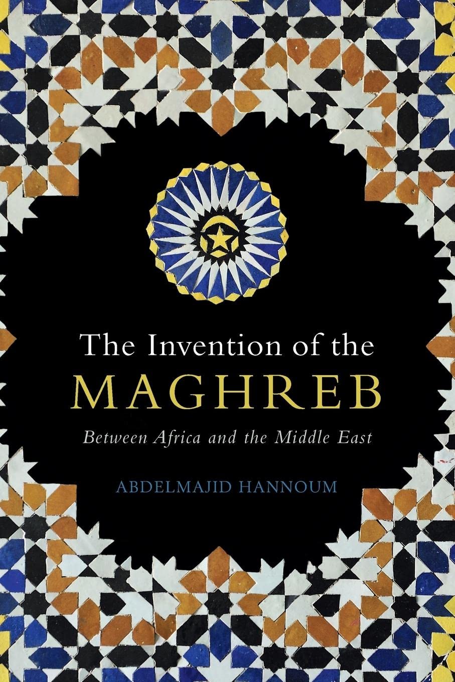 Amazon.com: The Invention of the Maghreb: 9781108947763: Hannoum ...