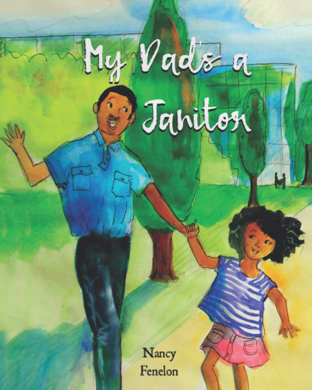 Amazon.com: My Dad's a Janitor: 9780578579290: Fenelon, Nancy: Books