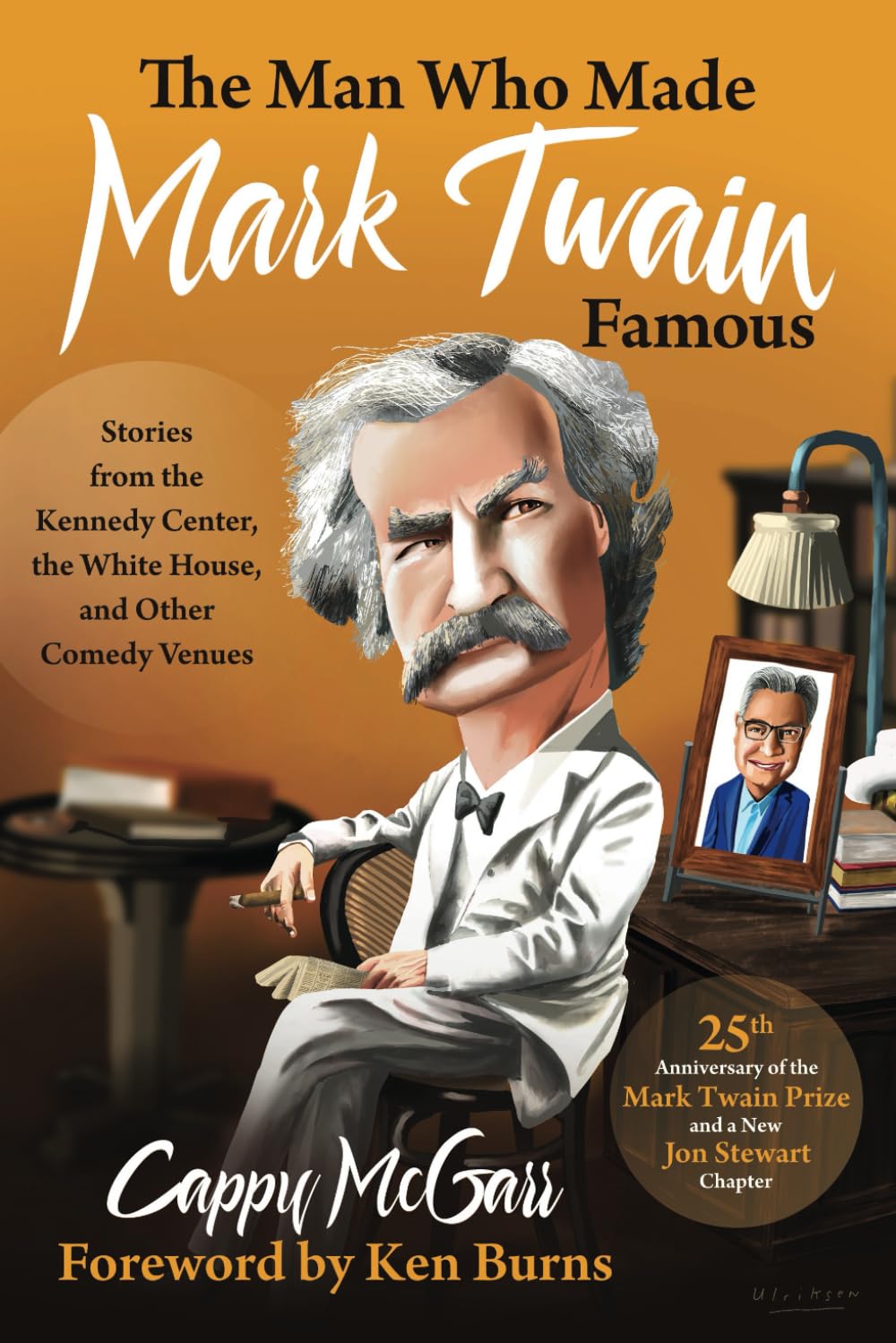 The Man Who Made Mark Twain Famous: Stories from the Kennedy Center ...