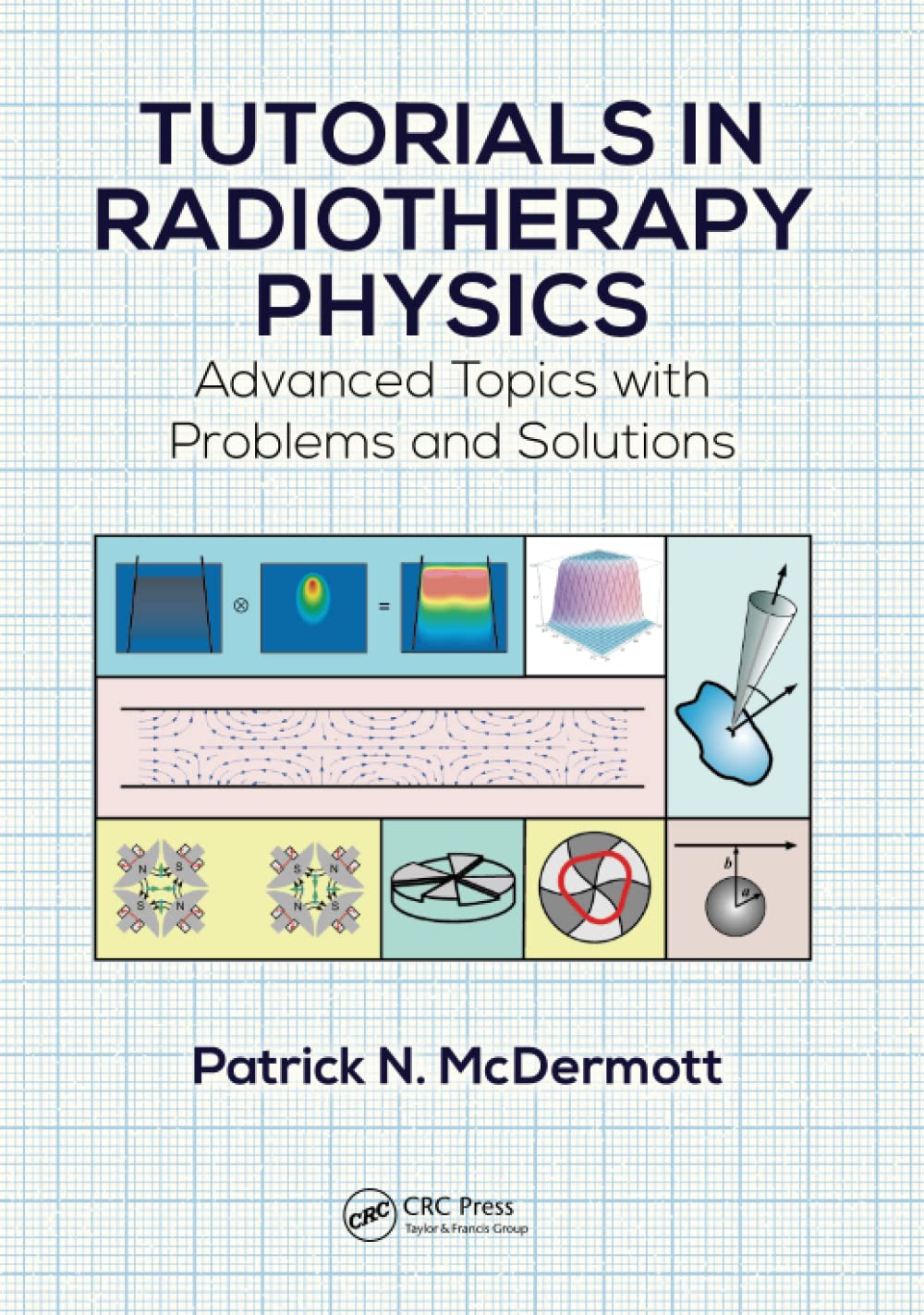 Tutorials in Radiotherapy Physics: Advanced Topics with Problems and ...