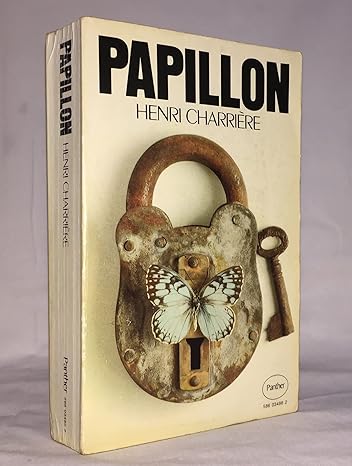 Papillon: The Greatest True Story of Escape and Adventure Ever Written ...