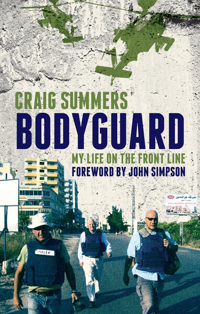 Bodyguard: My Life on the Front Line: Summers, Craig: 9781849542234 ...