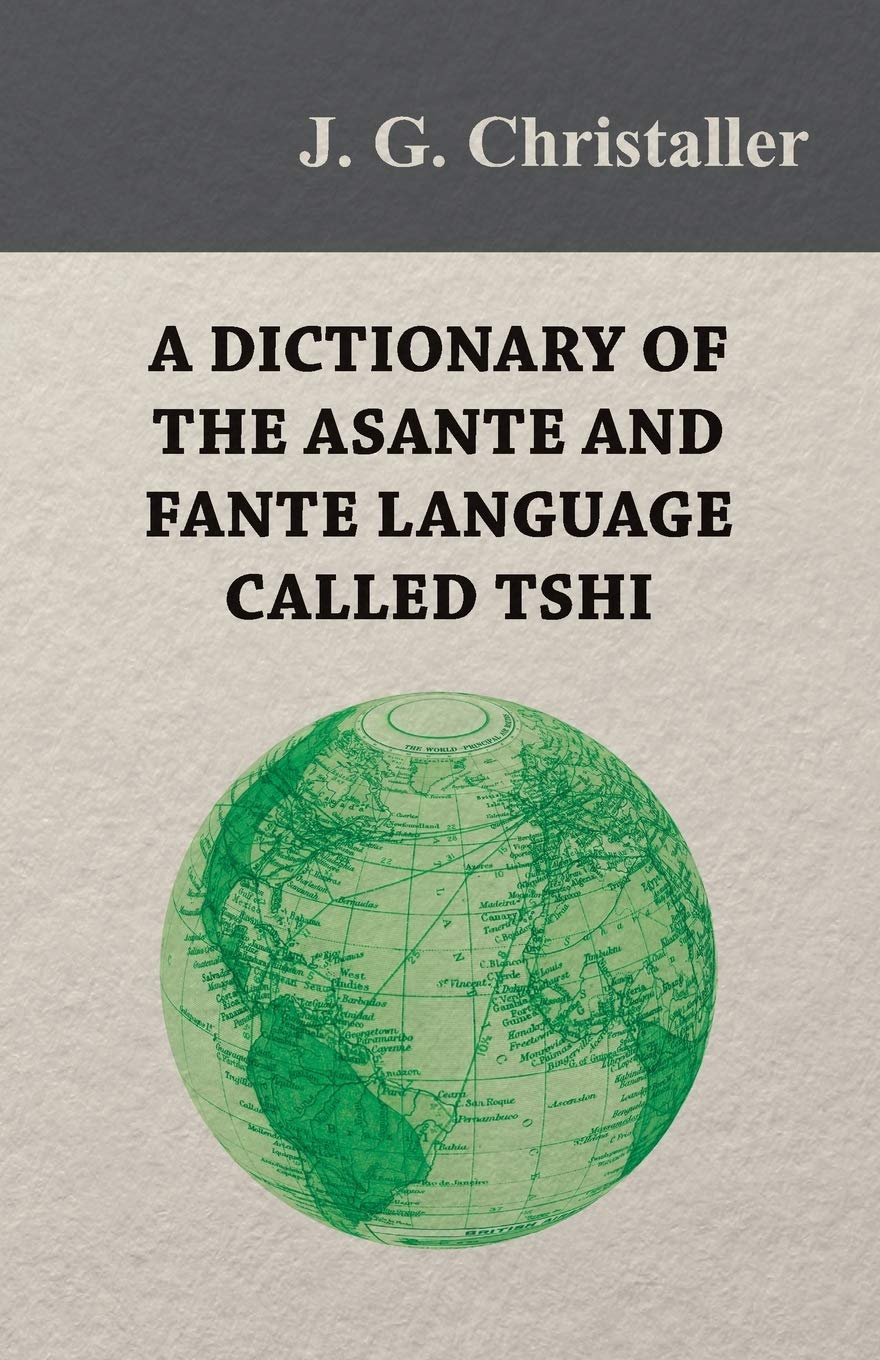 Amazon.com: A Dictionary of the Asante and Fante Language Called Tshi ...