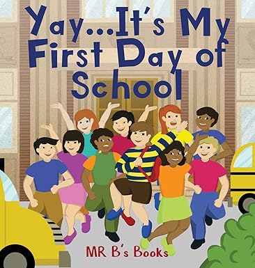 Yay... It's My First Day of School (The Yay...): Books, MR B's ...