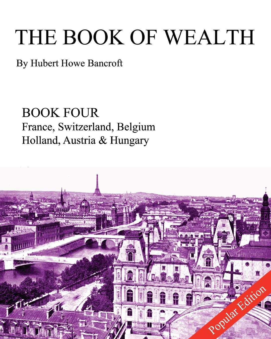 The Book of Wealth - Book Four: Popular Edition: Bancroft, Hubert Howe ...