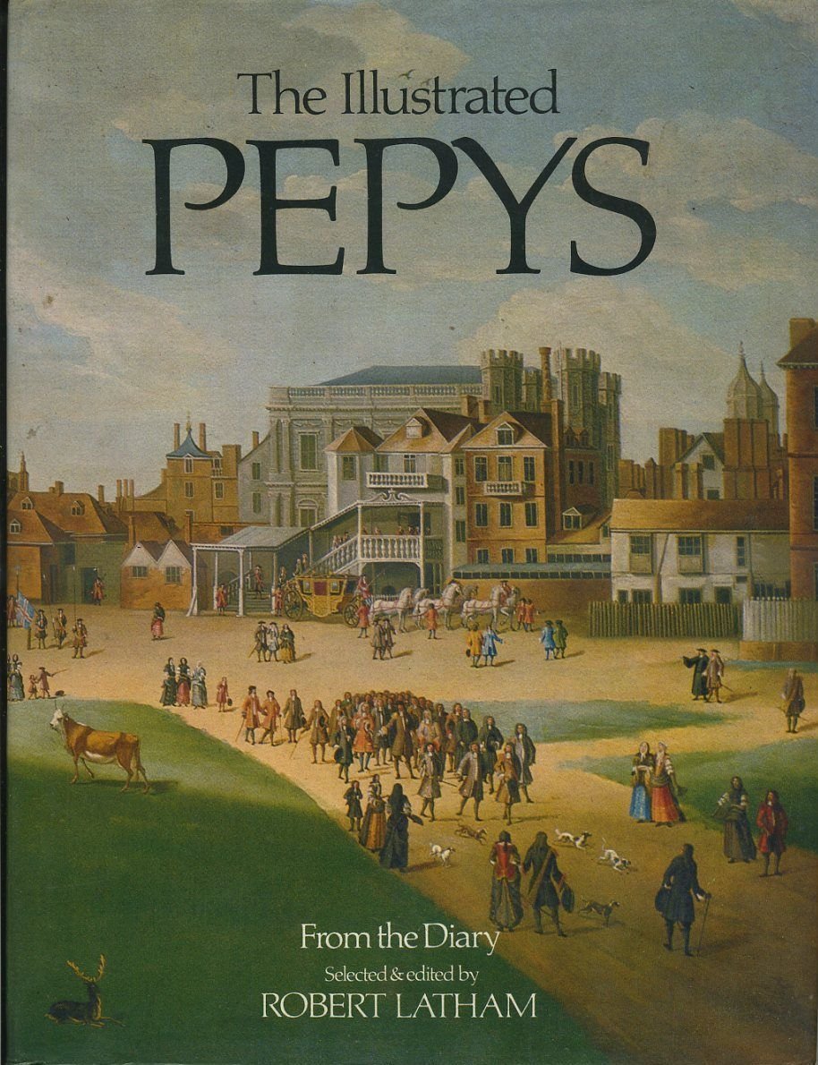 The Illustrated Pepys: Extracts From the Diary: Pepys, Samuel ...