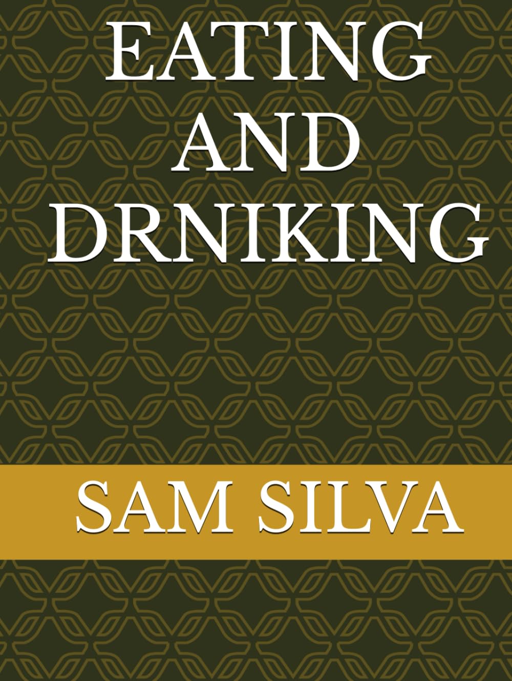 EATING AND DRNIKING: SILVA, SAM: 9798307704370: Amazon.com: Books