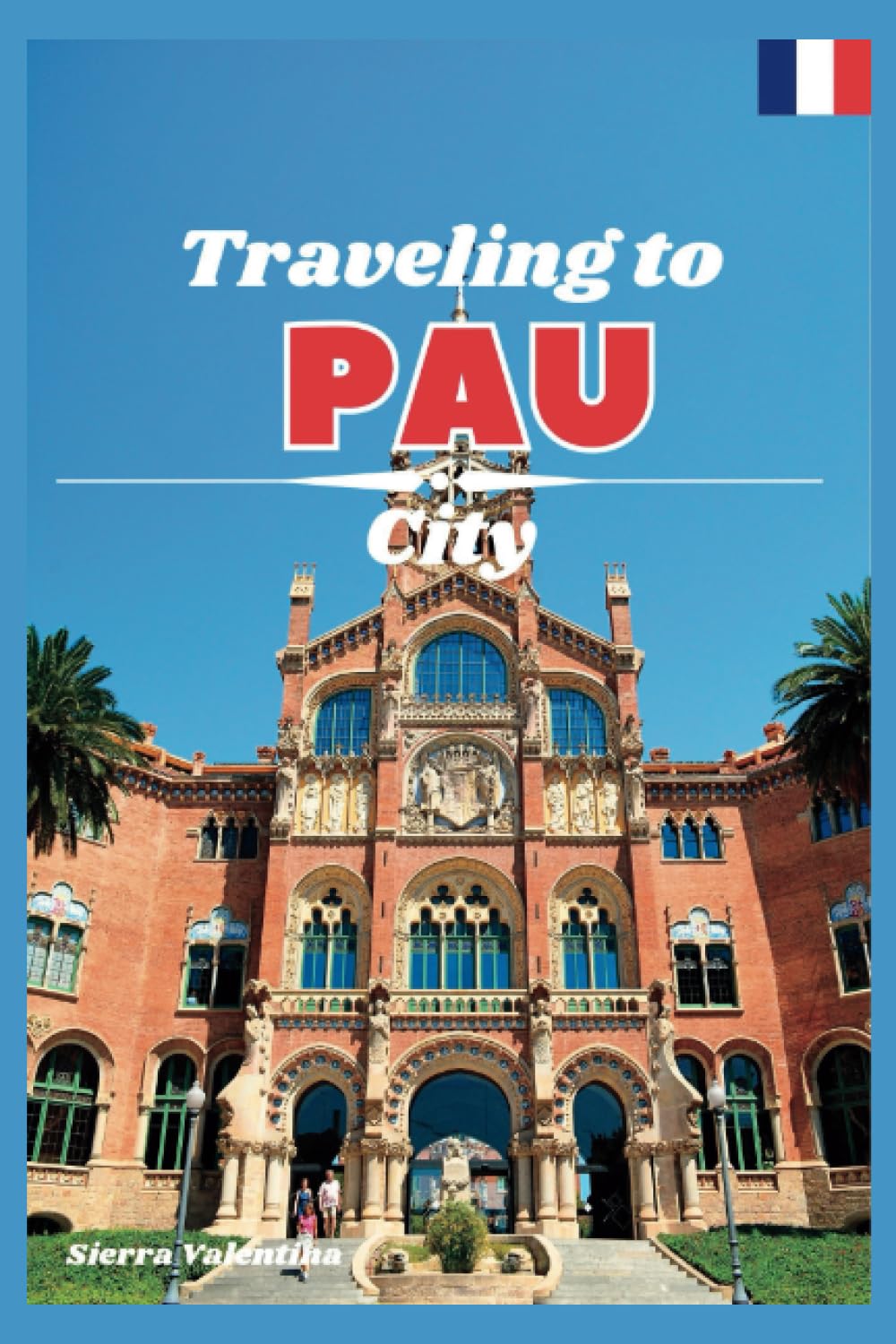 Traveling to Pau City: Experience the beauty of Pau (France), along ...