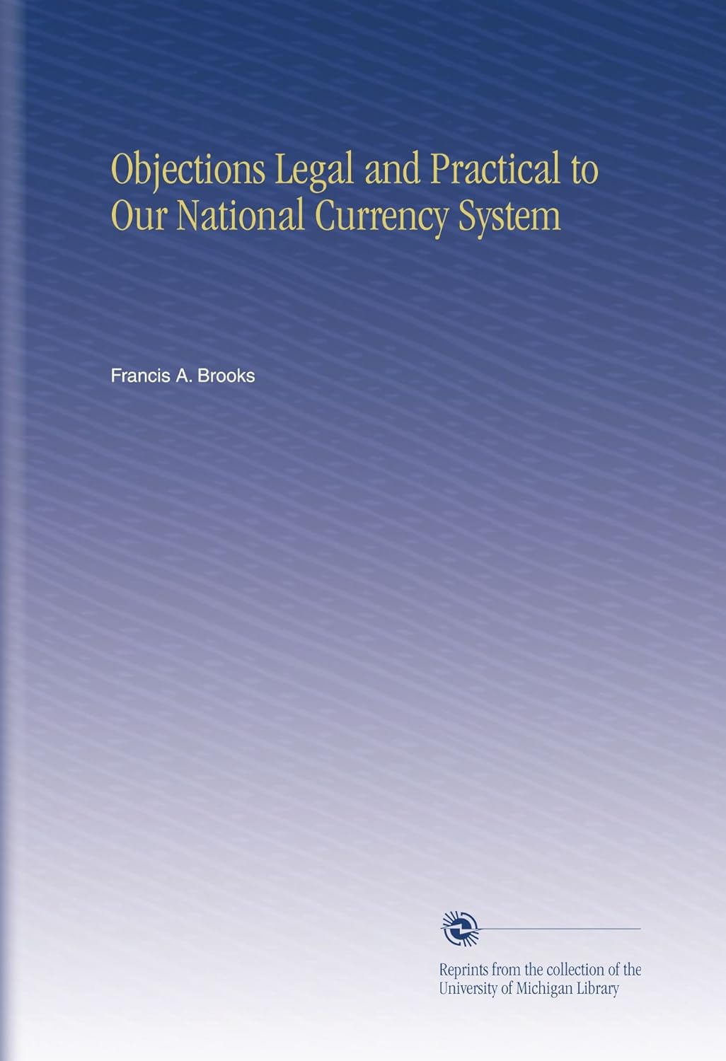 Amazon.com: Objections Legal and Practical to Our National Currency ...