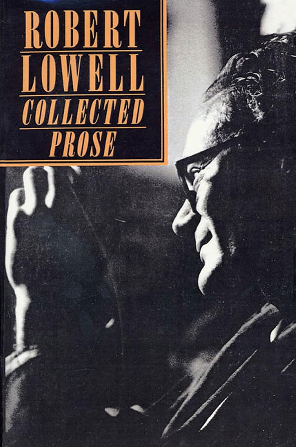 Robert Lowell Collected Prose: Lowell, Robert, Giroux, Robert ...