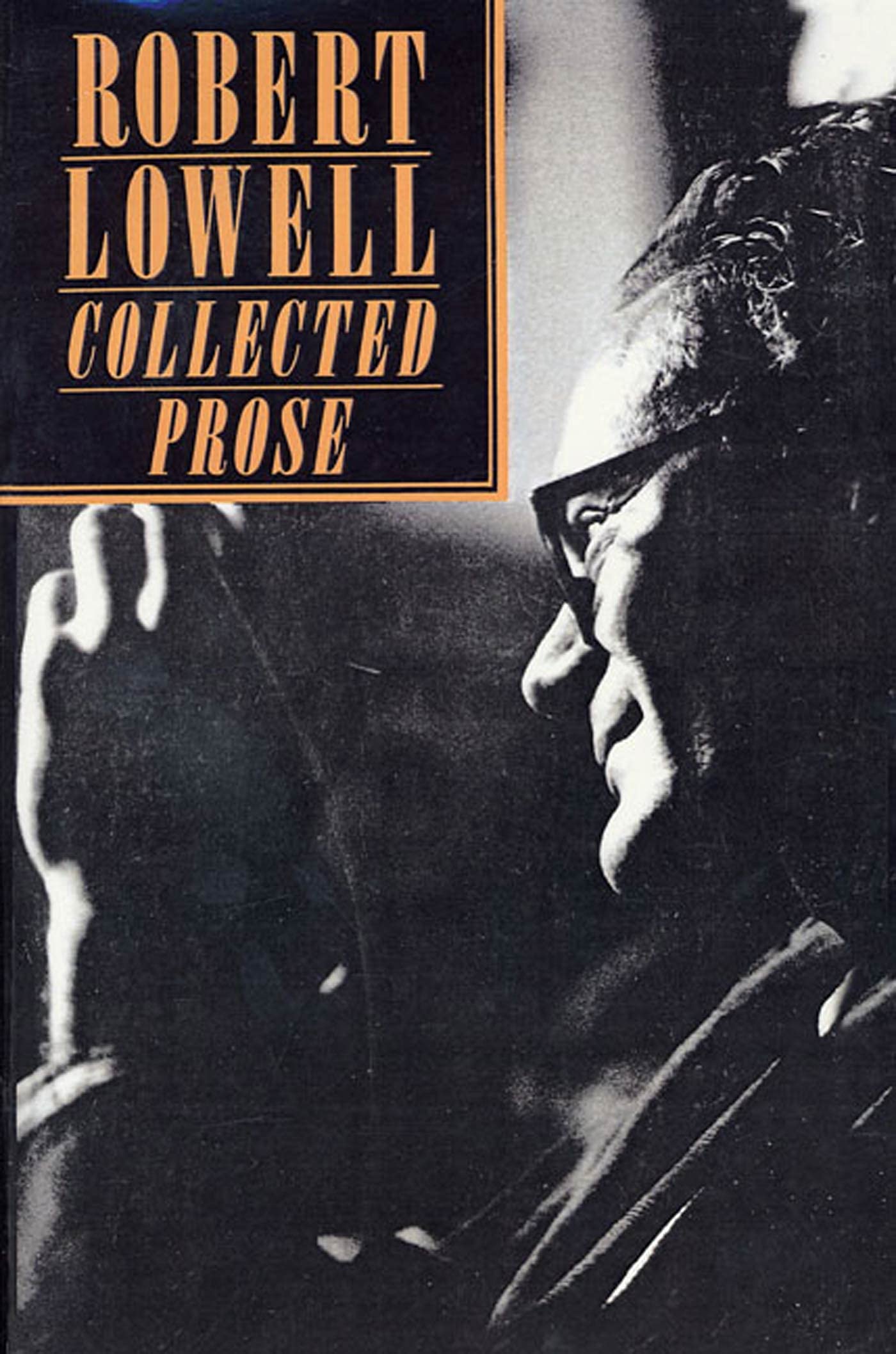 Robert Lowell Collected Prose: Lowell, Robert, Giroux, Robert ...