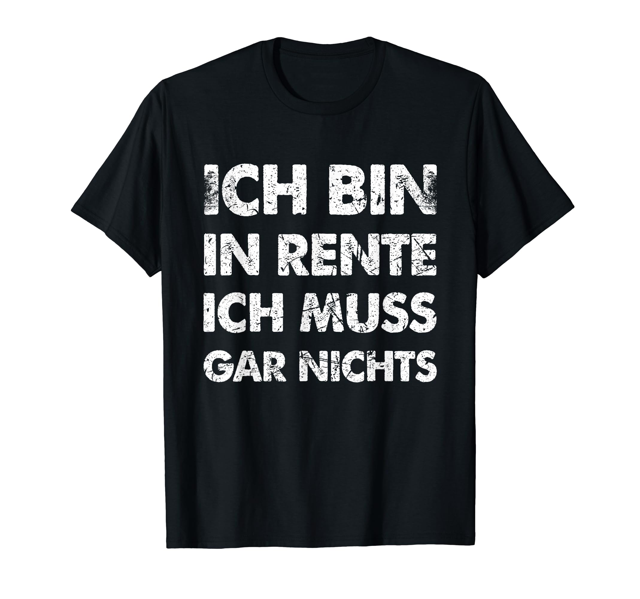Lustiger Rentner Spruch Ich Bin In Rente Ich Muss Gar Nichts T-Shirt ...
