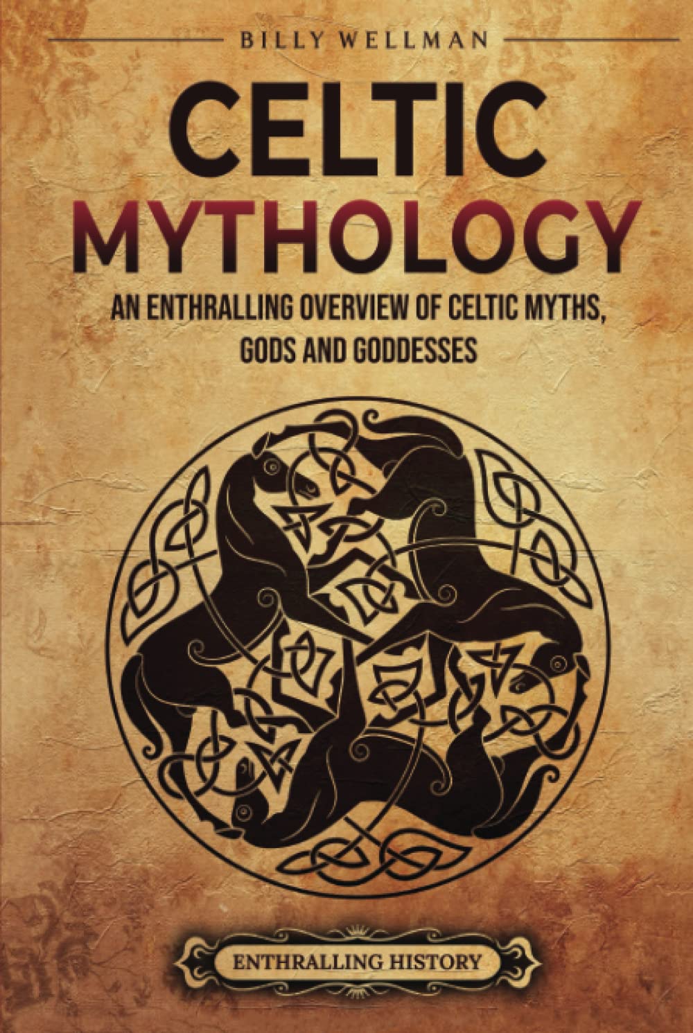 Celtic Mythology: An Enthralling Overview of Celtic Myths, Gods and ...