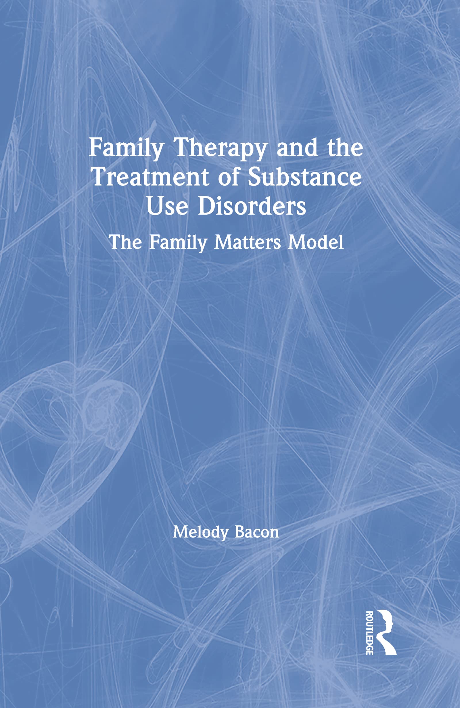 Family Therapy and the Treatment of Substance Use Disorders ...