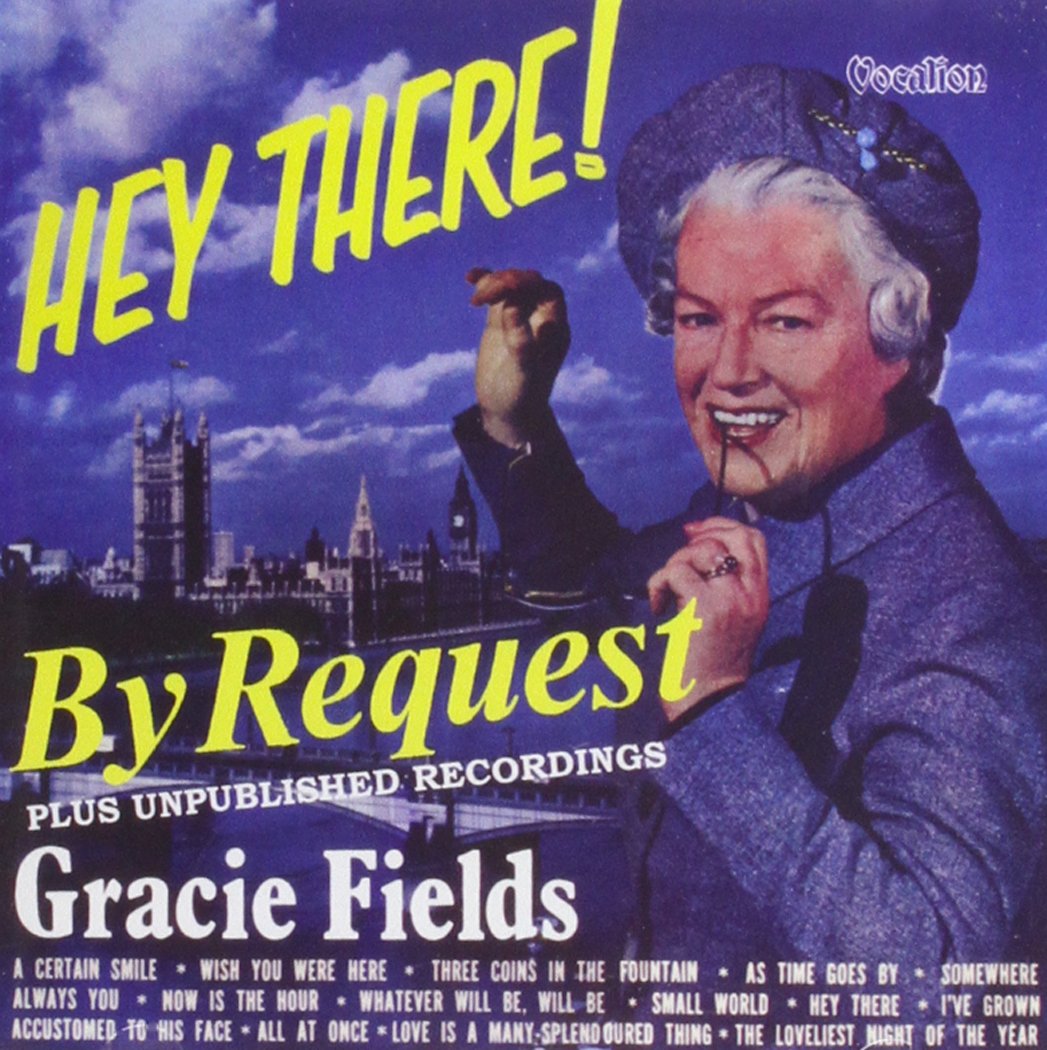 GRACIE FIELDS - Hey There! & By Request & Unpublished Recordings ...