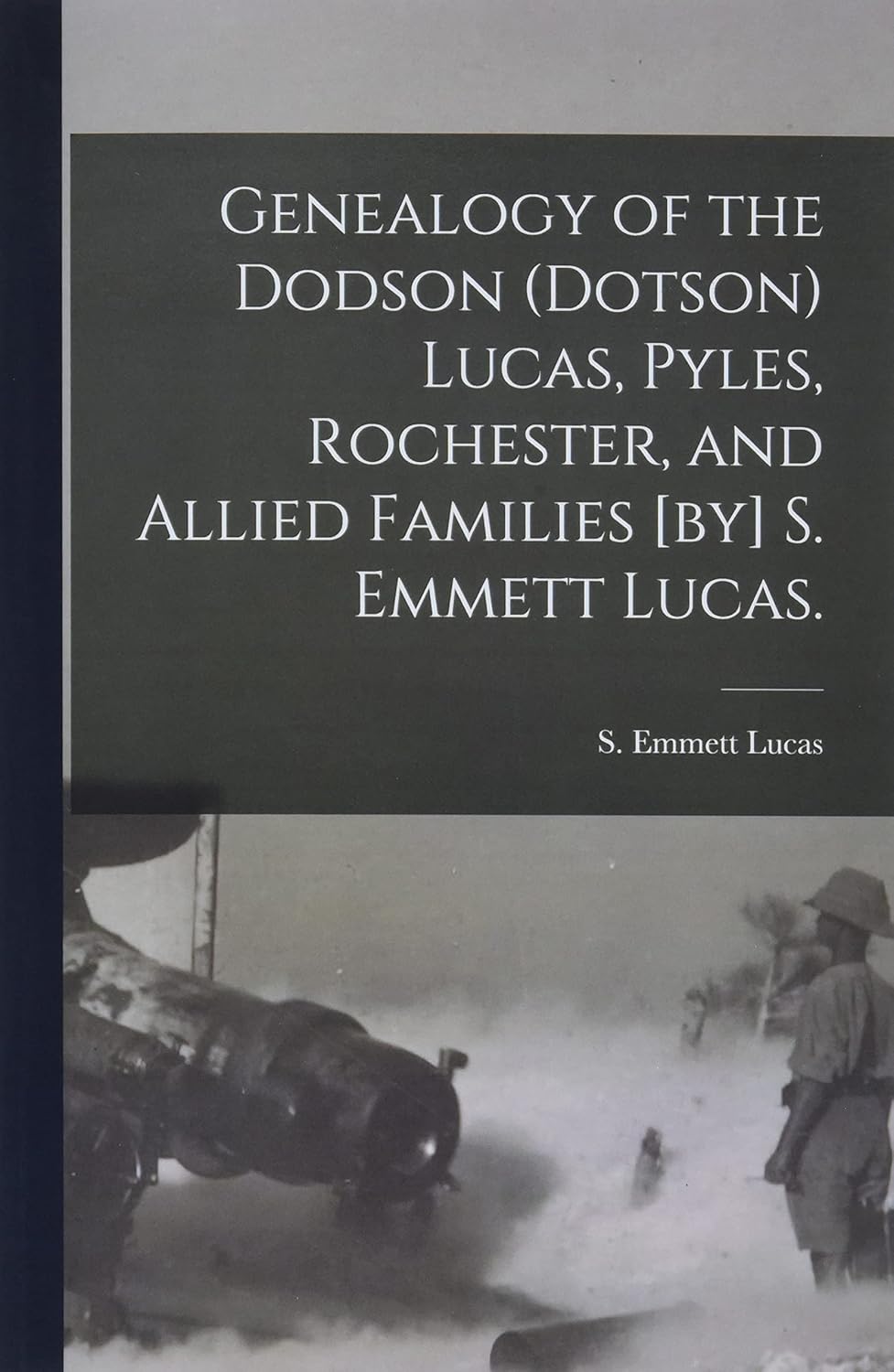 Genealogy of the Dodson (Dotson) Lucas, Pyles, Rochester, and Allied ...
