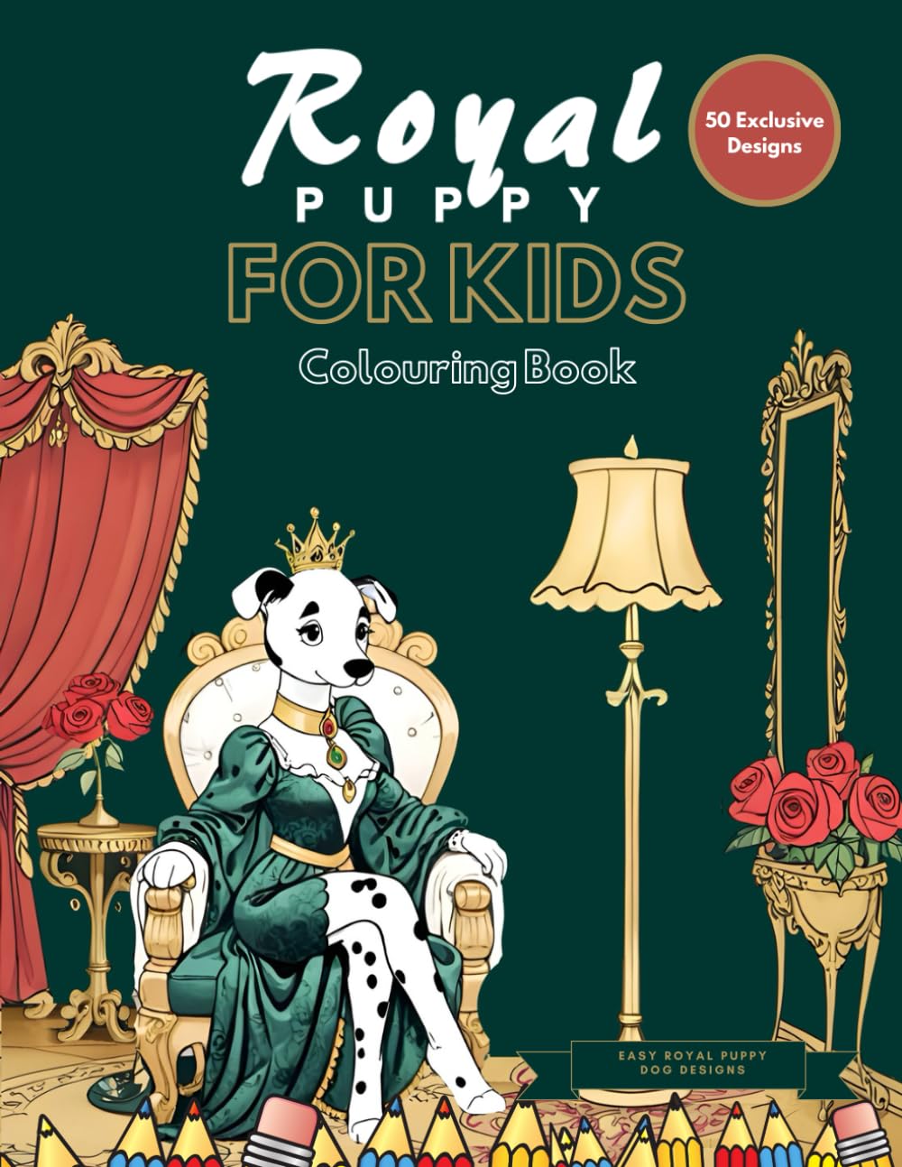 Royal Puppy For Kids: Colouring Book With 50 Exclusive Easy Puppy Dog ...