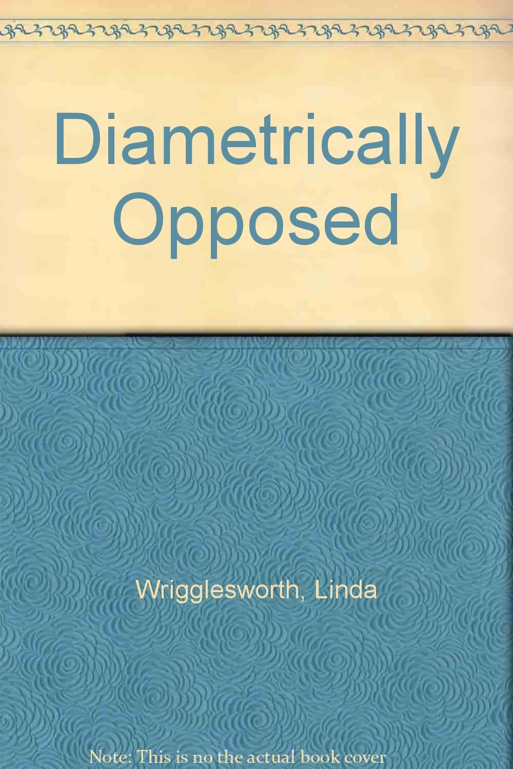 Diametrically Opposed: Linda Wrigglesworth: Amazon.com: Books
