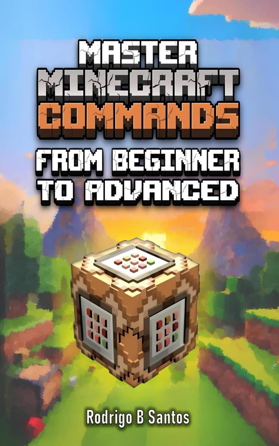 MASTER MINECRAFT COMMANDS From Beginner to Advanced (Minecraft Commands ...