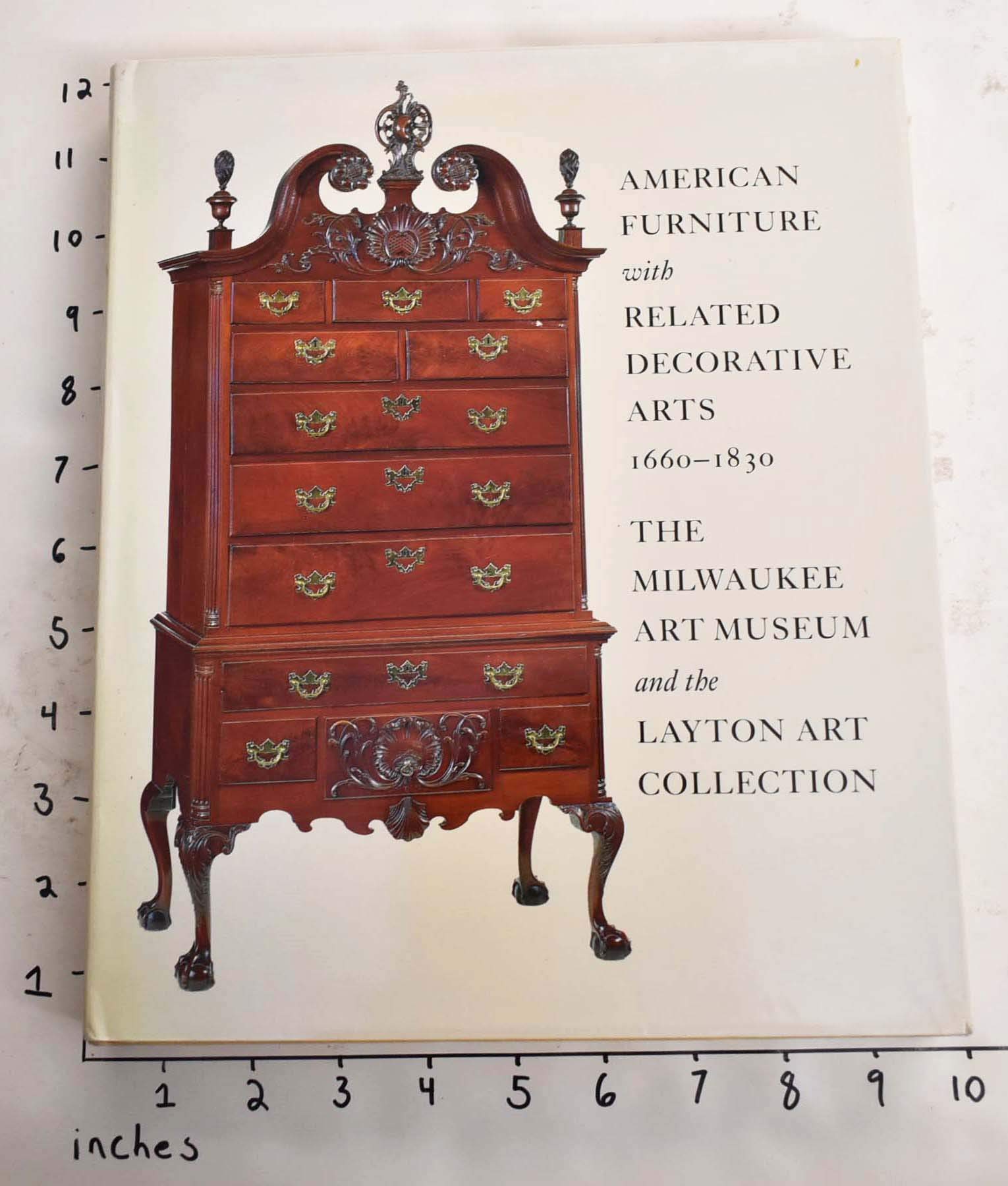American Furniture with Related Decorative Arts, 1660-1830: The ...
