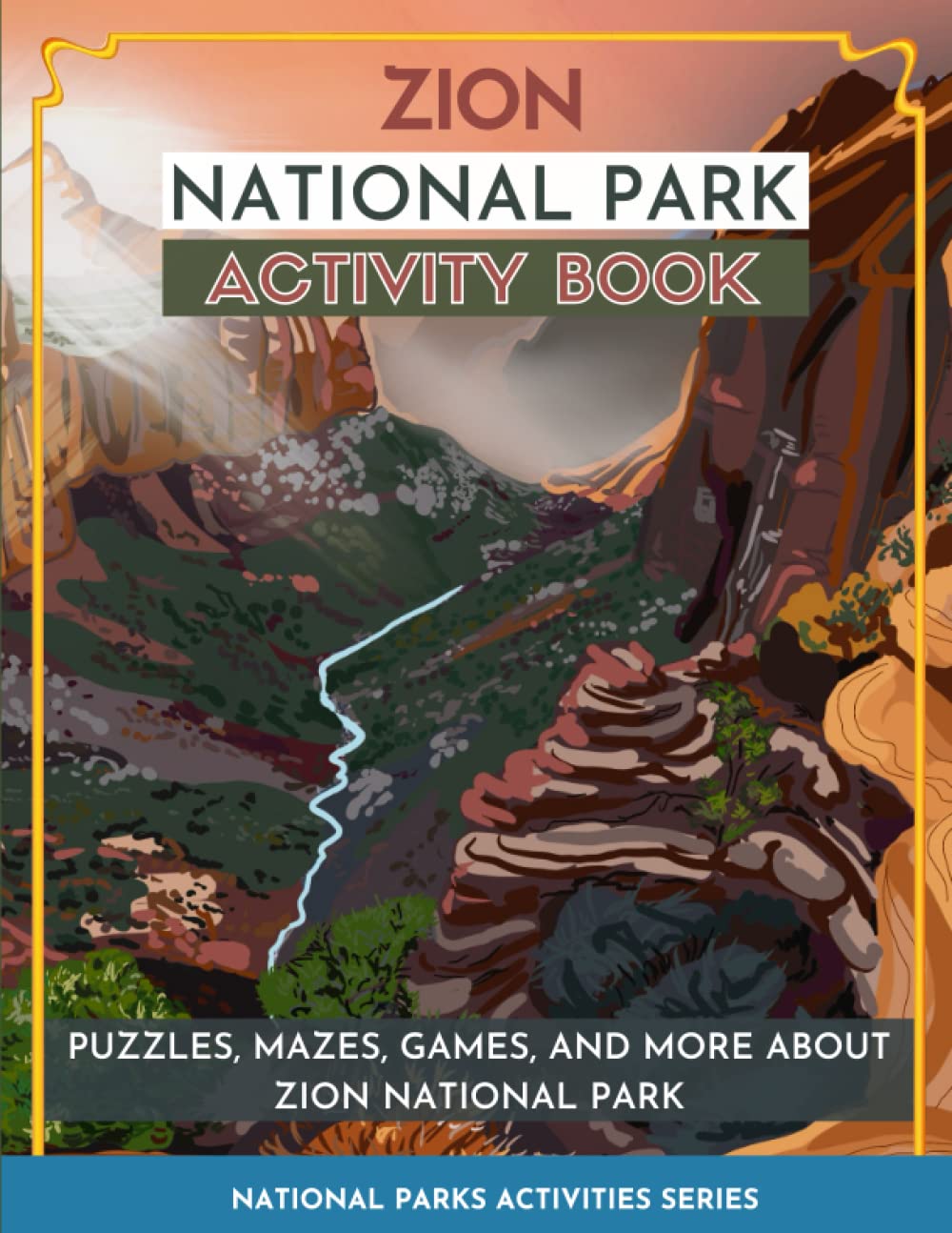 Zion National Park Activity Book: Puzzles, Mazes, Games, and More About ...